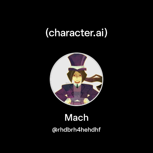 Chat with Mach | character.ai | AI Chat, Reimagined–Your Words. Your World.