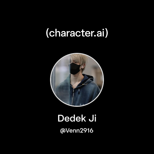 Chat with Dedek Ji | character.ai | AI Chat, Reimagined–Your Words ...
