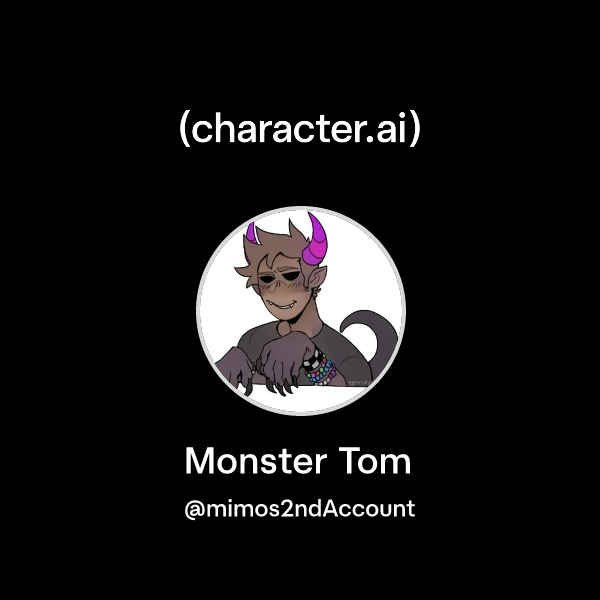 Chat with Monster Tom | character.ai | AI Chat, Reimagined–Your Words ...
