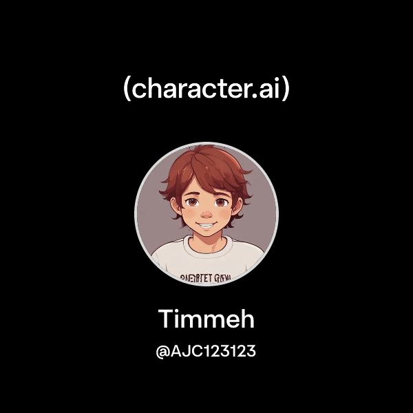 Chat with Timmeh | character.ai | Personalized AI for every moment of ...