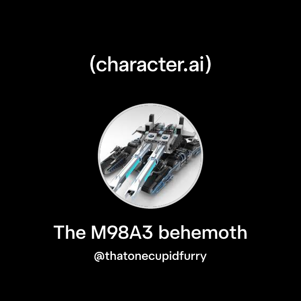 Chat with The M98A3 behemoth | character.ai | AI Chat, Reimagined–Your ...