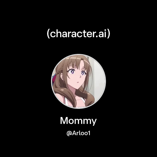 Chat with Mommy | character.ai | AI Chat, Reimagined–Your Words. Your World.