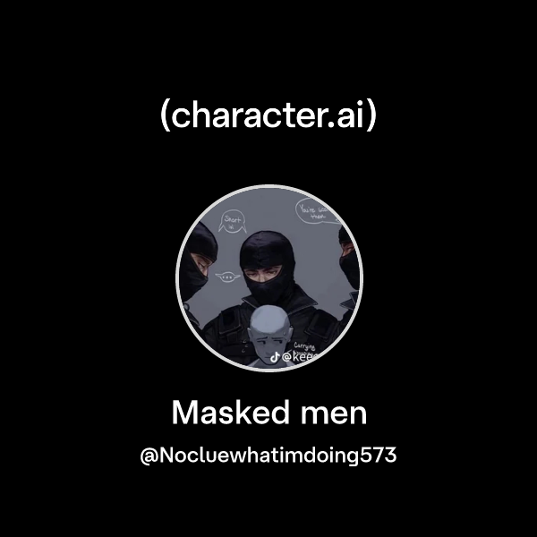 Chat with Masked men | character.ai | Personalized AI for every moment of your day