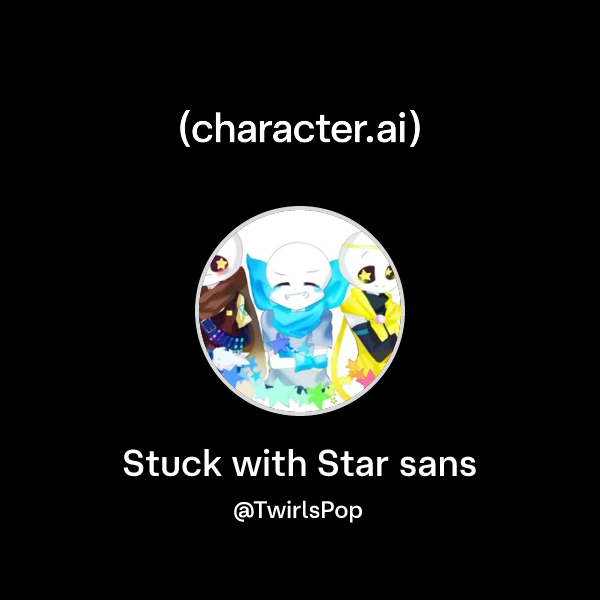 Chat with Stuck with Star sans | character.ai | AI Chat, Reimagined ...