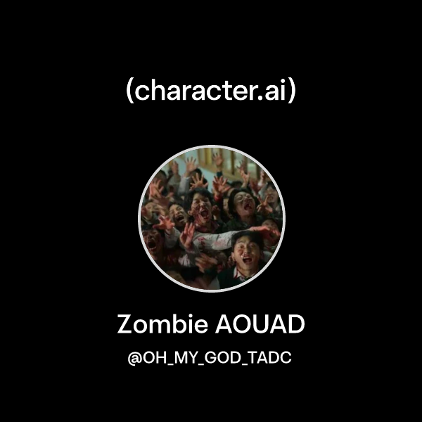 Chat with Zombie AOUAD | character.ai | AI Chat, Reimagined–Your Words ...