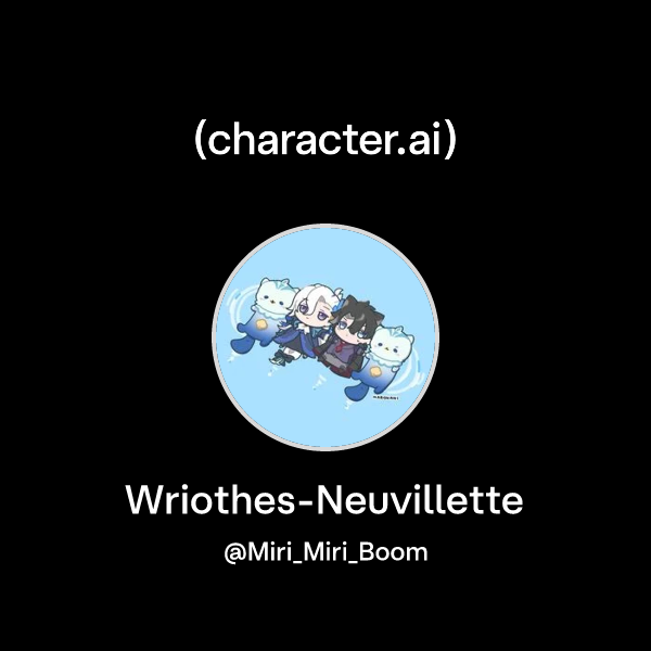 Chat with Wriothes-Neuvillette | character.ai | AI Chat, Reimagined ...