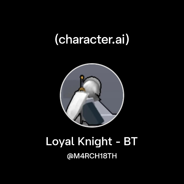 Chat with Loyal Knight - BT | character.ai | AI Chat, Reimagined–Your ...