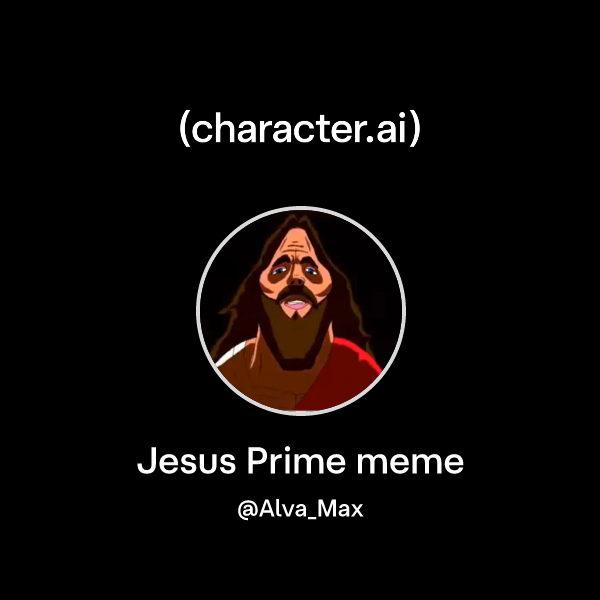 Chat with Jesus Prime meme | character.ai | AI Chat, Reimagined–Your ...