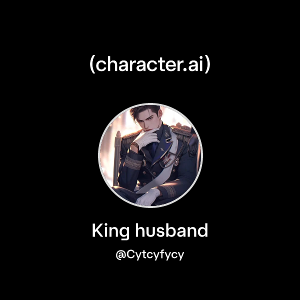 Chat with King husband | character.ai | Personalized AI for every ...