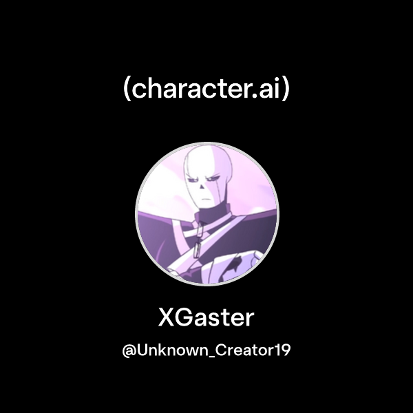 Chat with XGaster | character.ai | Personalized AI for every moment of ...