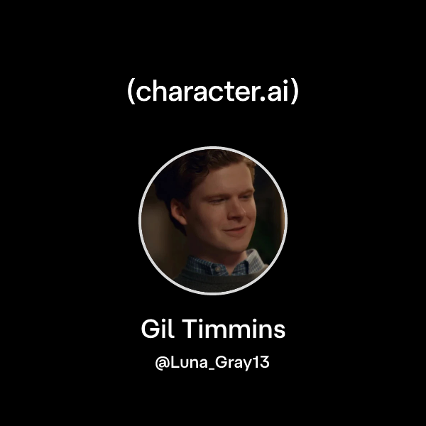 Chat with Gil Timmins | character.ai | AI Chat, Reimagined–Your Words ...