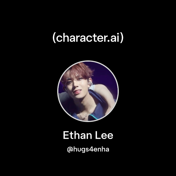 Chat with Ethan Lee | character.ai | Personalized AI for every moment of your day
