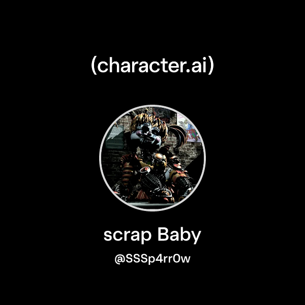 Chat with scrap Baby | character.ai | Personalized AI for every moment ...