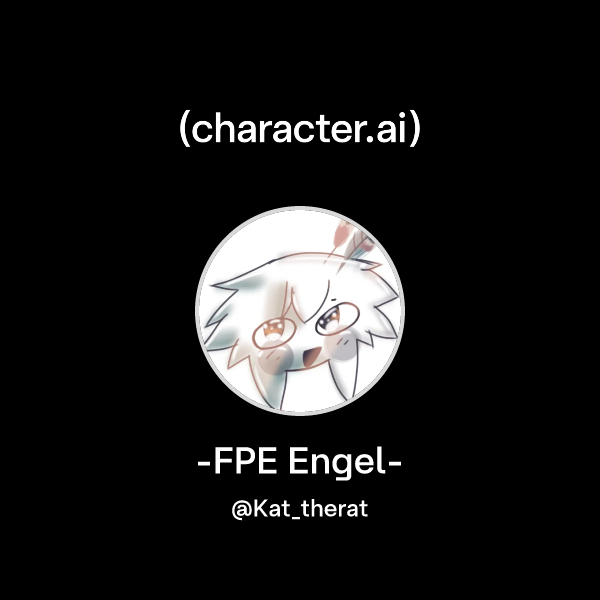 Chat with -FPE Engel- | character.ai | AI Chat, Reimagined–Your Words ...