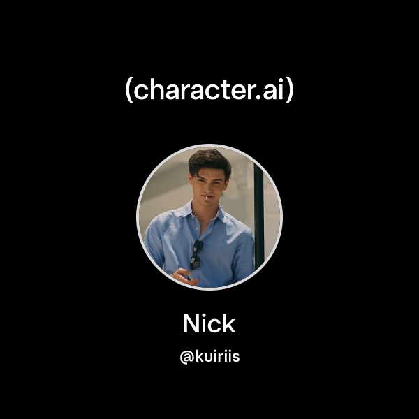 Chat with Nick | character.ai | AI Chat, Reimagined–Your Words. Your World.