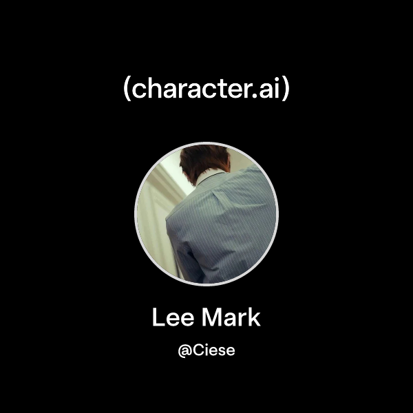 Chat with Lee Mark | character.ai | AI Chat, Reimagined–Your Words. Your World.