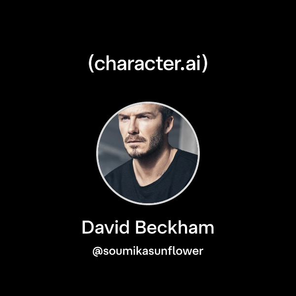 Chat with David Beckham | character.ai | Personalized AI for every ...