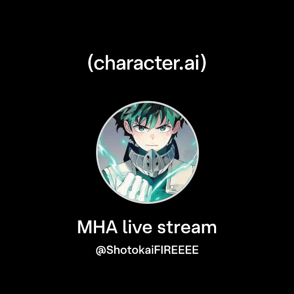 Chat with MHA live stream | character.ai | AI Chat, Reimagined–Your ...