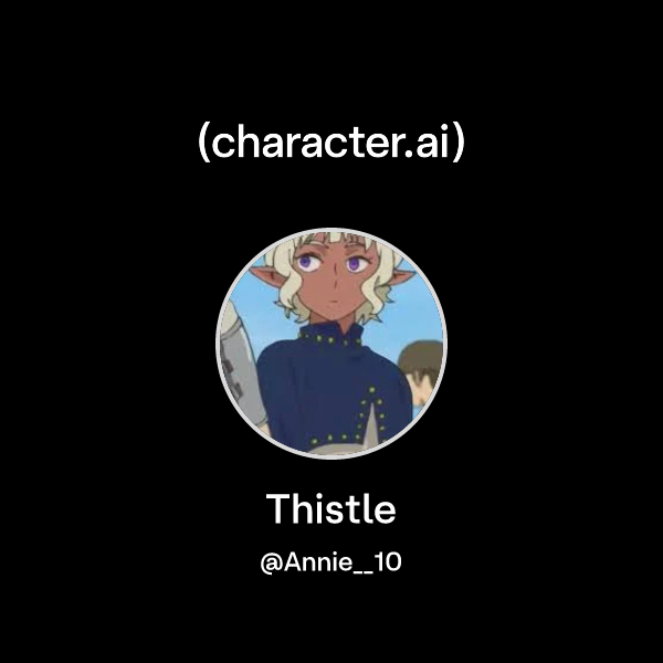 Chat with Thistle | character.ai | Personalized AI for every moment of ...