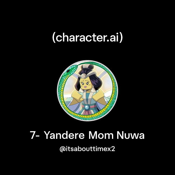 Chat with 7- Yandere Mom Nuwa | character.ai | Personalized AI for ...