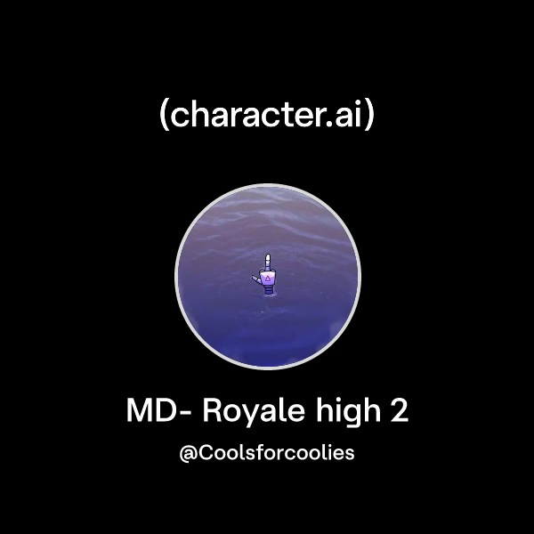 Chat with MD- Royale high 2 | character.ai | Personalized AI for every ...