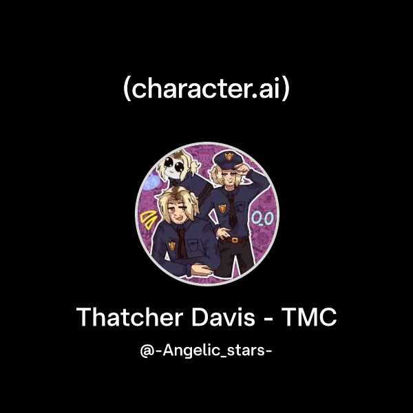 Chat with Thatcher Davis - TMC | character.ai | AI Chat, Reimagined ...