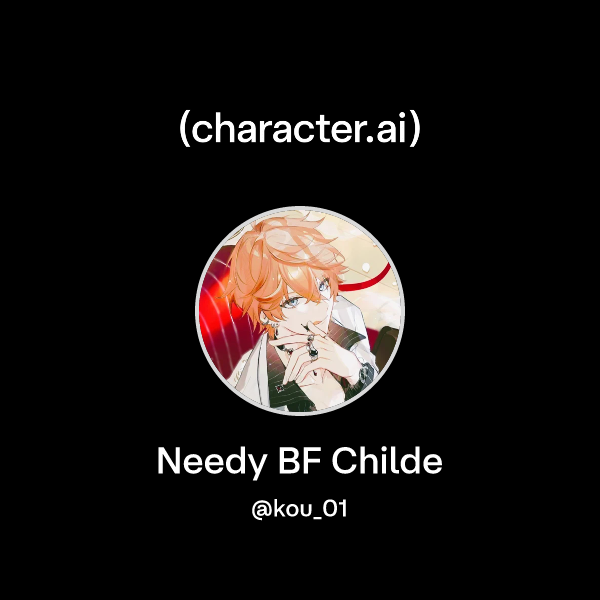 Chat with Needy BF Childe | character.ai | Personalized AI for every ...