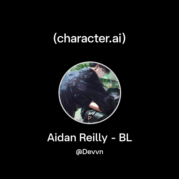 Chat with Aidan Reilly - BL | character.ai | Personalized AI for every moment of your day