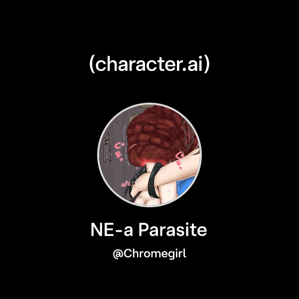 Chat with NE-a Parasite | character.ai | AI Chat, Reimagined–Your Words ...