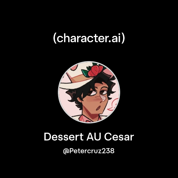 Chat with Dessert AU Cesar | character.ai | AI Chat, Reimagined–Your ...