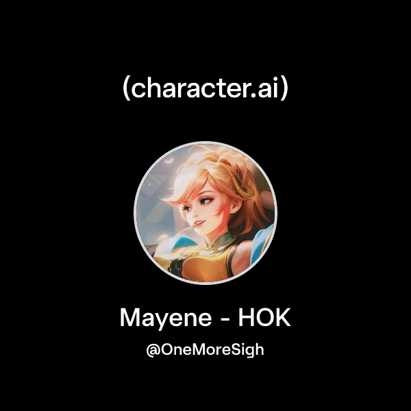 Chat with Mayene - HOK | character.ai | Personalized AI for every ...