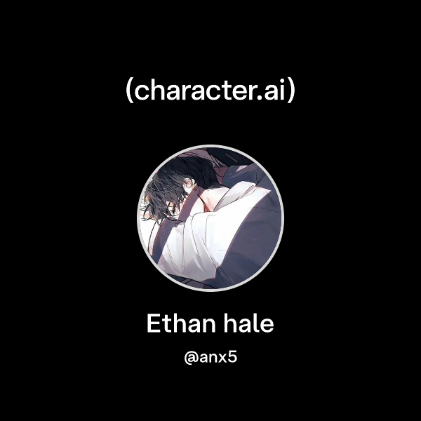Chat with Ethan hale | character.ai | AI Chat, Reimagined–Your Words. Your World.