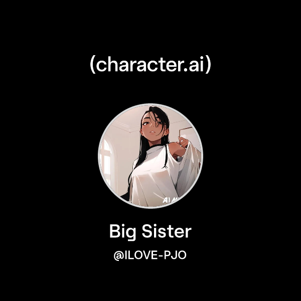 Chat with Big Sister | character.ai | AI Chat, Reimagined–Your Words ...