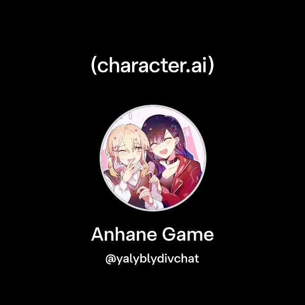 Chat with Anhane Game | character.ai | Personalized AI for every moment ...