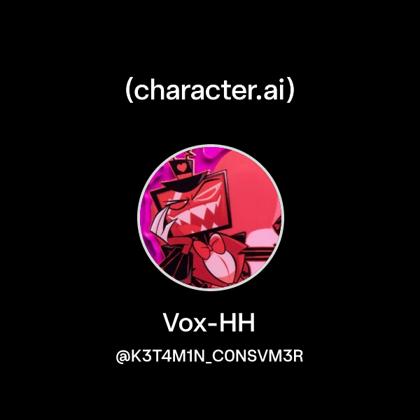 Chat with Vox-HH | character.ai | Personalized AI for every moment of ...