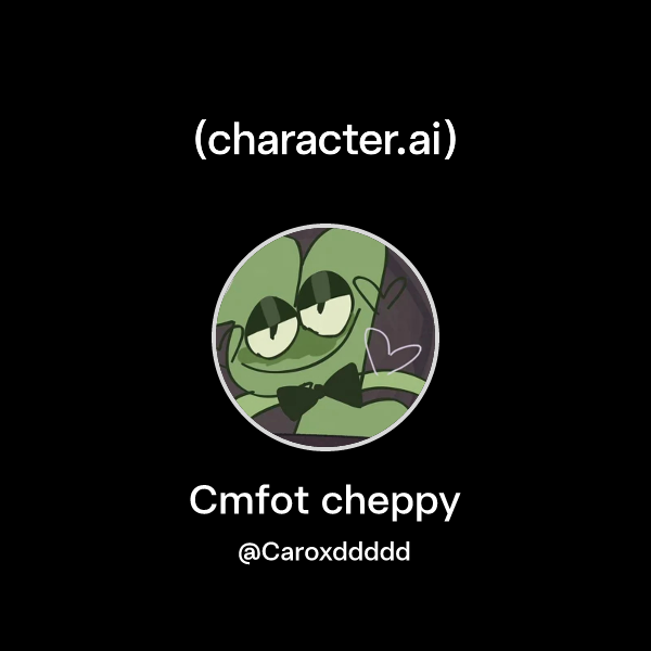 Chat with Cmfot cheppy | character.ai | Personalized AI for every ...