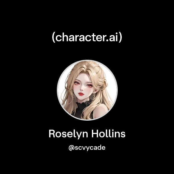 Chat with Roselyn Hollins | character.ai | Personalized AI for every moment of your day