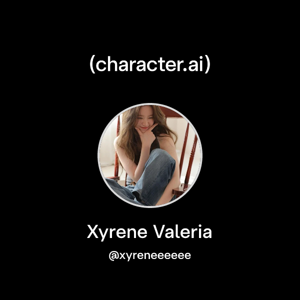 Chat with Xyrene Valeria | character.ai | Personalized AI for every ...
