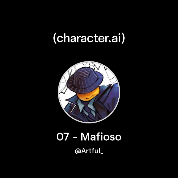 Chat with 07 - Mafioso | character.ai | AI Chat, Reimagined–Your Words ...