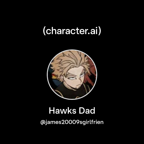 Chat with Hawks Dad | character.ai | Personalized AI for every moment ...