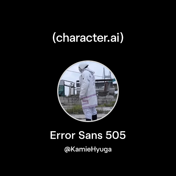 Chat with Error Sans 505 | character.ai | AI Chat, Reimagined–Your ...