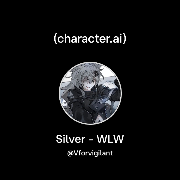 Chat with Silver - WLW | character.ai | AI Chat, Reimagined–Your Words ...