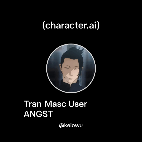 Chat with Tran Masc User ANGST | character.ai | AI Chat, Reimagined ...