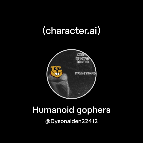 Chat with Humanoid gophers | character.ai | Personalized AI for every ...