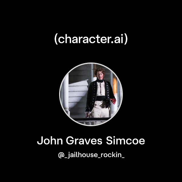 Chat with John Graves Simcoe | character.ai | AI Chat, Reimagined–Your ...