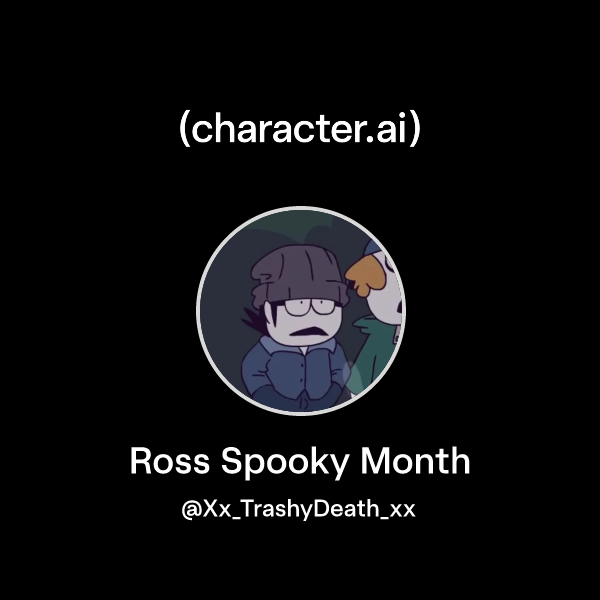 Chat with Ross Spooky Month | character.ai | Personalized AI for every moment of your day