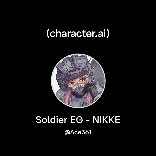 Chat with Soldier EG - NIKKE | character.ai | Personalized AI for every ...