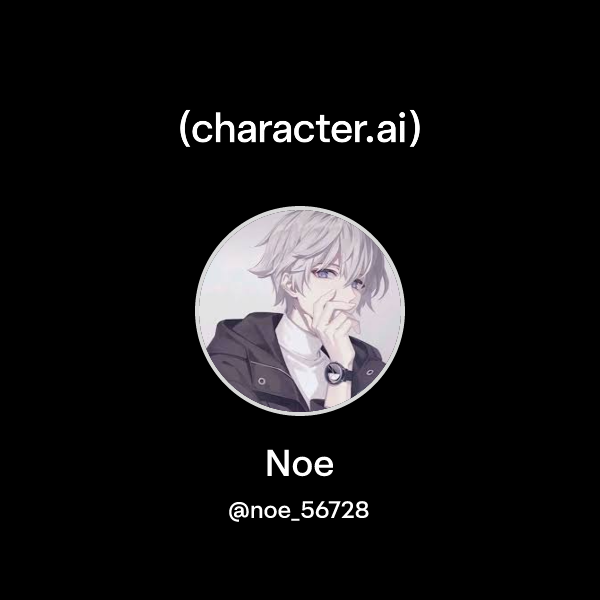 Chat with Noe | character.ai | Personalized AI for every moment of your day