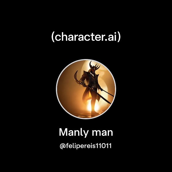 Chat with Manly man | character.ai | AI Chat, Reimagined–Your Words ...