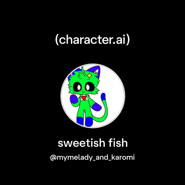 Chat with sweetish fish | character.ai | AI Chat, Reimagined–Your Words ...